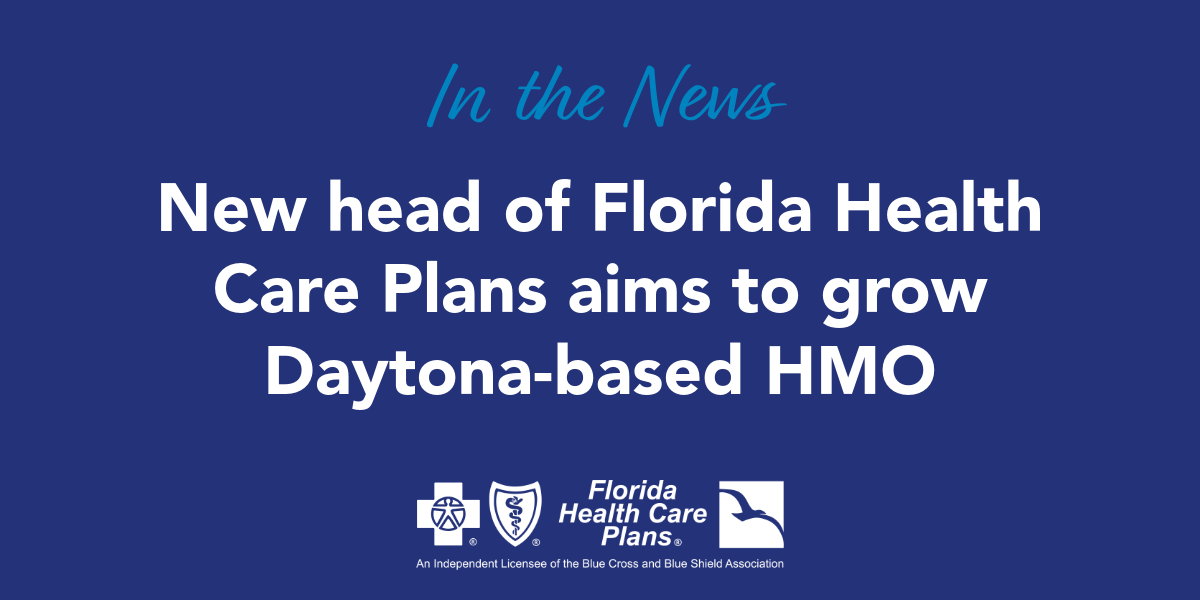 New head of Florida Health Care Plans aims to grow Daytona-based HMO